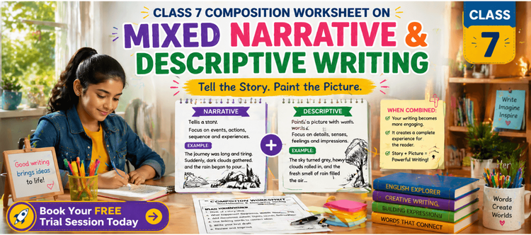 Class 7 Mixed Narrative & Descriptive Writing Worksheet: Free PDF