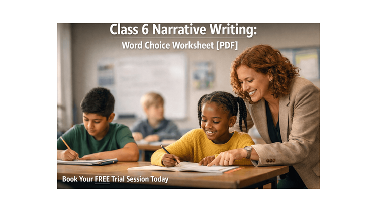 Class 6 Narrative Writing: Word Choice Worksheet [PDF]