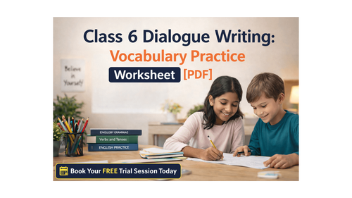 Class 6 Dialogue Writing: Vocabulary Practice Worksheet [PDF]